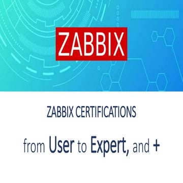 2019 Webinar ZABBIX CERTIFICATIONS - From User to Expert, and + | PPTX