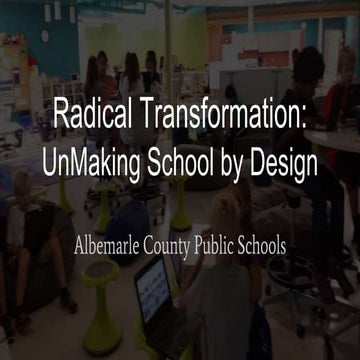 Radical Transformation: Unmaking School by Design | PPTX | Education