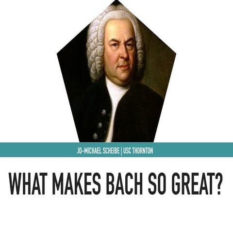 Jo-Michael Scheibe on What Makes Bach So Great | PPT