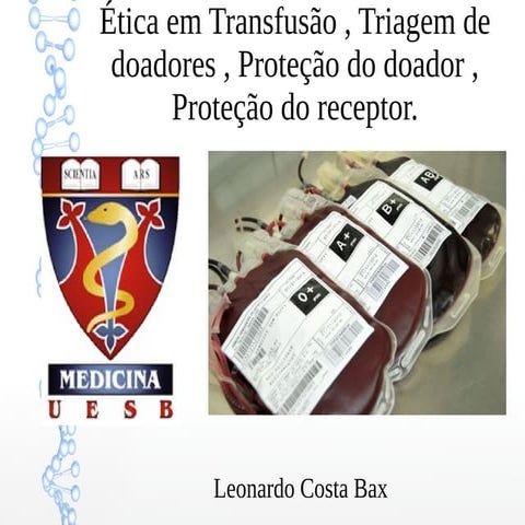 Etica em transfusao, triagem de doadores , proteçao do doador ...