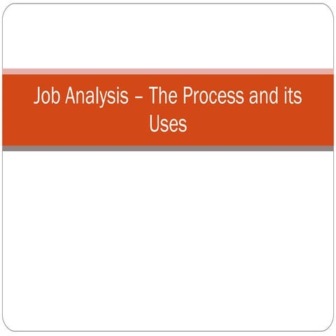 Job Analysis – The Process And Its Uses | PPT
