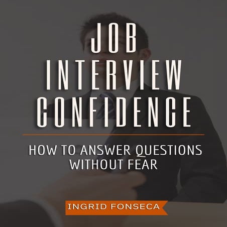 Job Interview Confidence How to Answer Questions Without Fear Website.pdf
