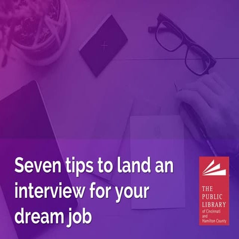 Seven tips to land an interview for your dream job | PPT