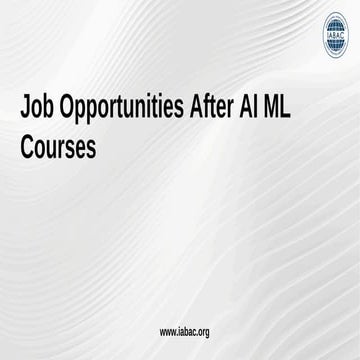 Job Opportunities After AI ML Courses | IABAC | PPT