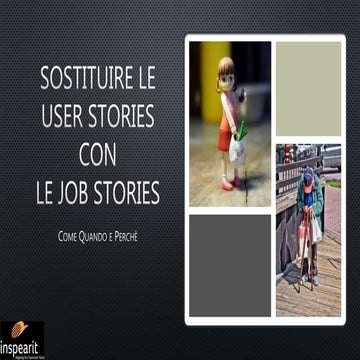 Sostituire le User stories con le Job stories : Come, Quando e Perchè | PPT