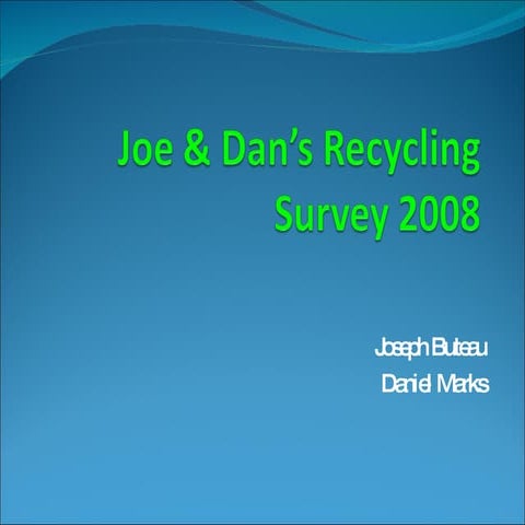 Joe & Dan’S Recycling Survey 2008 New Format | PPT