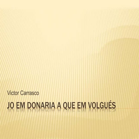 Jo em donaria a que em volgués | PPTX