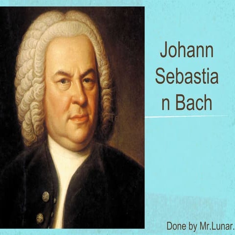 Johann Sebastian Bach, Music History | PPTX