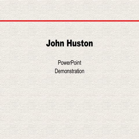 John Huston Ppt Demo | PPT