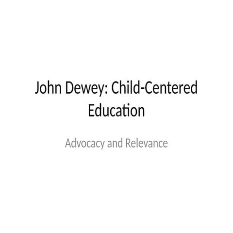 John_Dewey_Child_Centered_Education.pptx