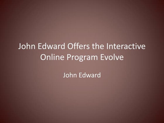 John Edward's Evolve Program | PPT