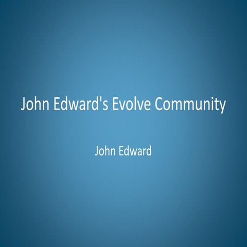 John Edward's Evolve Community | PPTX