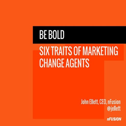 Six Traits of Marketing Change Agents - John Ellett, CEO, nFusion.com