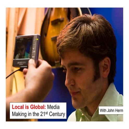 John Herman presents "Media Making in the 21st Century" | PDF