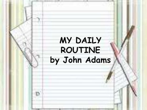 My daily routine by john adams | PPT