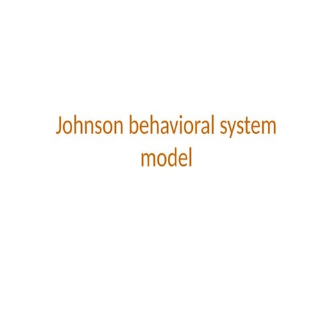 The Behavioral System Model - Dorothy.E.Johnson | PPTX