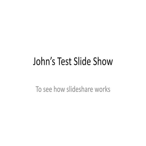 John’s test slide show | PPTX