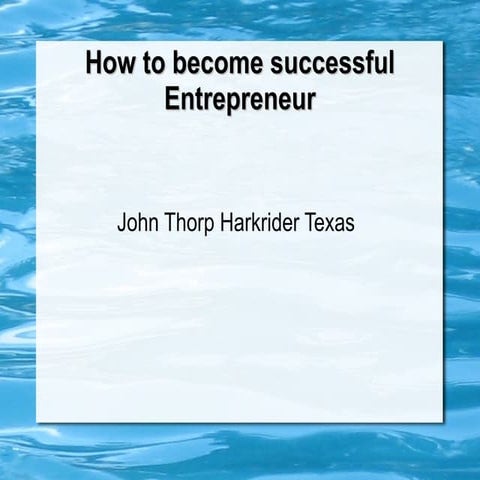 John Thorp Harkrider Texas ? how to become successful entrepreneur ...