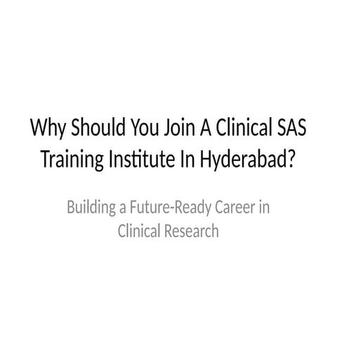 Why_Join_Clinical_SAS_Training_Institute_Hyderabad.pptx