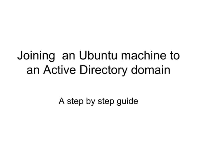 Joining An Ubuntu Machine To An Active Directory Ppt