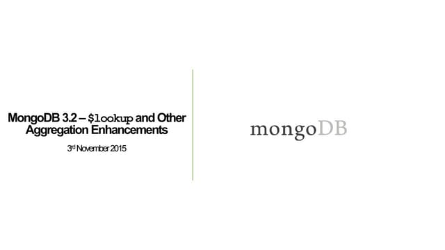Joins and Other Aggregation Enhancements Coming in MongoDB 3.2 | PPT Joins and Other Aggregation Enhancements Coming in MongoDB 3.2 | PPT