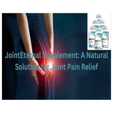 JointEternal Supplement: A Natural Solution for Joint Pain Relief | DOCX