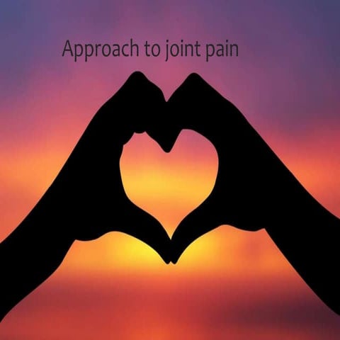 approach to a patient with joint pain.pptx