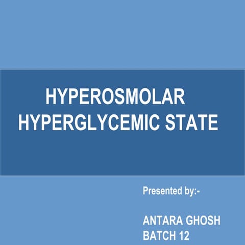 HYPEROSMOLAR HYPERGLYCEMIC STATE | PPTX