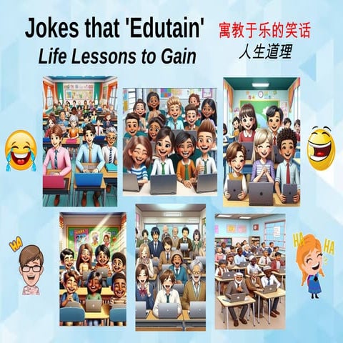 Jokes that 'Edutain' ~ Life Lessons to Gain (English & Chinese).pptx