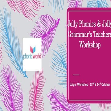Jolly Phonics & Jolly Grammar's Teachers Workshop | PPTX