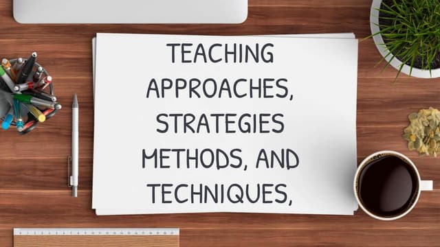 Teaching approaches, strategies, methods and techniques | PPTX