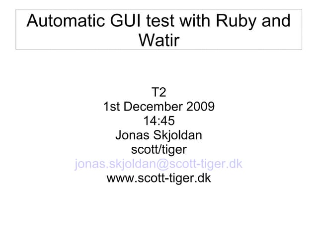 Jonas Skjoldan Automatic Gui Test With Ruby And Watir Ppt