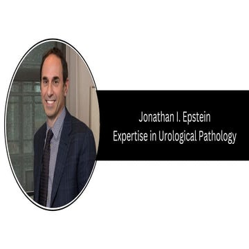 Jonathan I. Epstein - Expertise in Urological Pathology | PPT