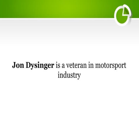 Jon dysinger is a veteran in motorsport industry | PPT
