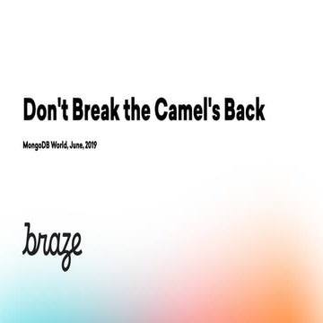 MongoDB World 2019: Don't Break the Camel's Back: Running MongoDB as ...