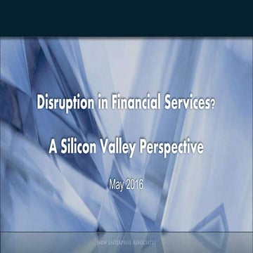 Disruption in Financial Services? A Silicon Valley Perspective | PPTX