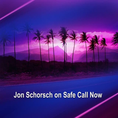 Jon schorsch on safe call now | PPT