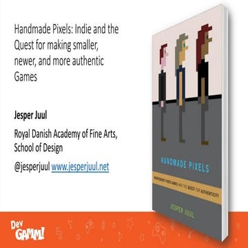 Handmade Pixels: Indie and the Quest for making smaller, newer, and ...