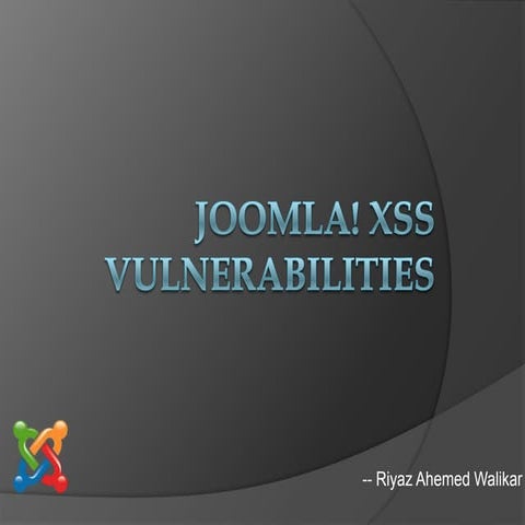 Joomla! XSS Vulnerabilities by Riyaz Walikar | PPTX