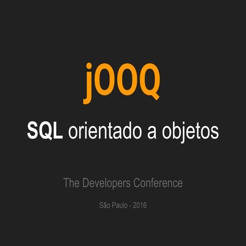 Tdc2016sp Jooq Sql Orientado A Objetos Pdf Databases Computer 2050
