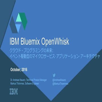 IBM Bluemix OpenWhisk: IBM Seminar 2016, Tokyo, Japan: The Future of Cloud Programming | PPT