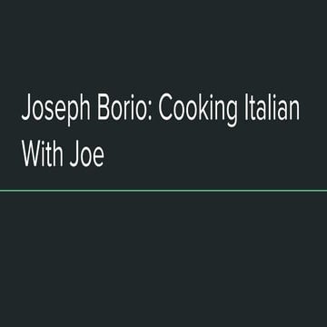 Joseph Borio: Cooking Italian With Joe | PPT