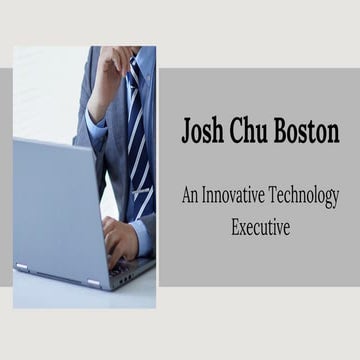 Josh Chu Boston - An Innovative Technology Executive | PDF