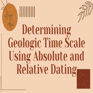 Determining Geologic Time Scale using Absolute and Relative Dating Earth Science.pptx