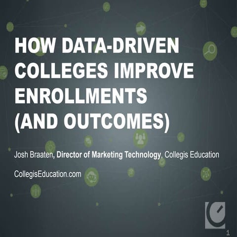 How Data-Driven Colleges Improve Enrollments (and Outcomes) | PPT