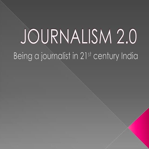 Journalism 2.0 by Raksha Kumar | PPTX