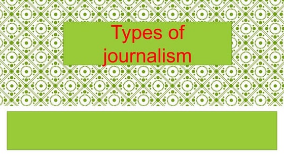 What is Journalism ? Types and Role of journalism. | PPTX