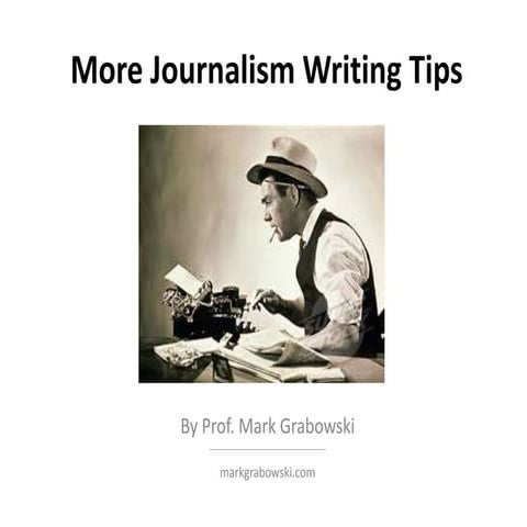 More Journalism Writing Tips | PPT | Screenwriting | Content Production