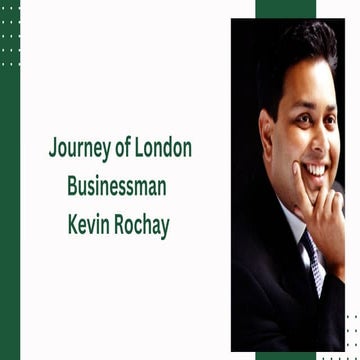 Journey of London Businessman Kevin Rochay | PPT