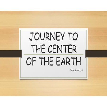 Journey to the center of the earth | PPT